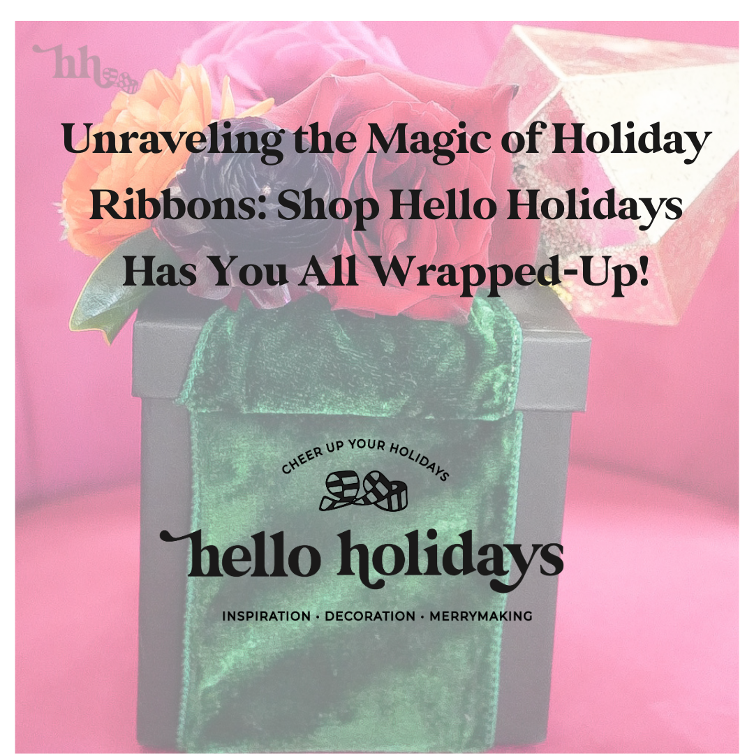 Unraveling the Magic of Holiday Ribbons – Hello Holidays