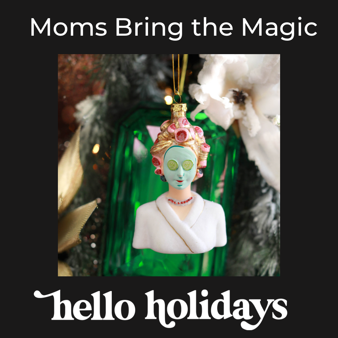 Moms Bring the Magic – Hello Holidays
